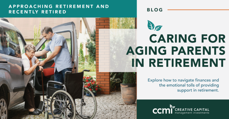 Retirement Planning While Caring for Aging Parents - CCMI Creative Capital Management Investments